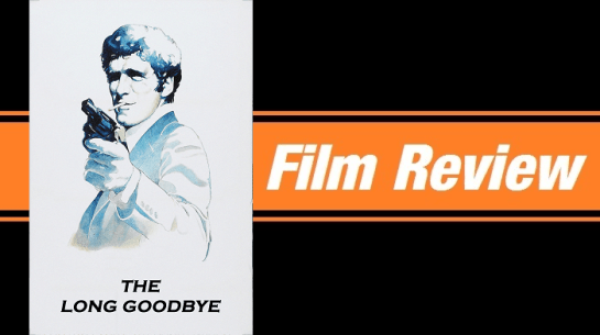 RETRO REVIEW: “The Long Goodbye” (1973) | Keith & the Movies